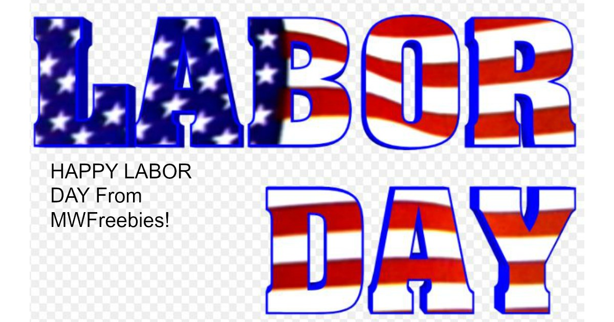 HAPPY LABOR DAY From MWFreebies! - MWFreebies
