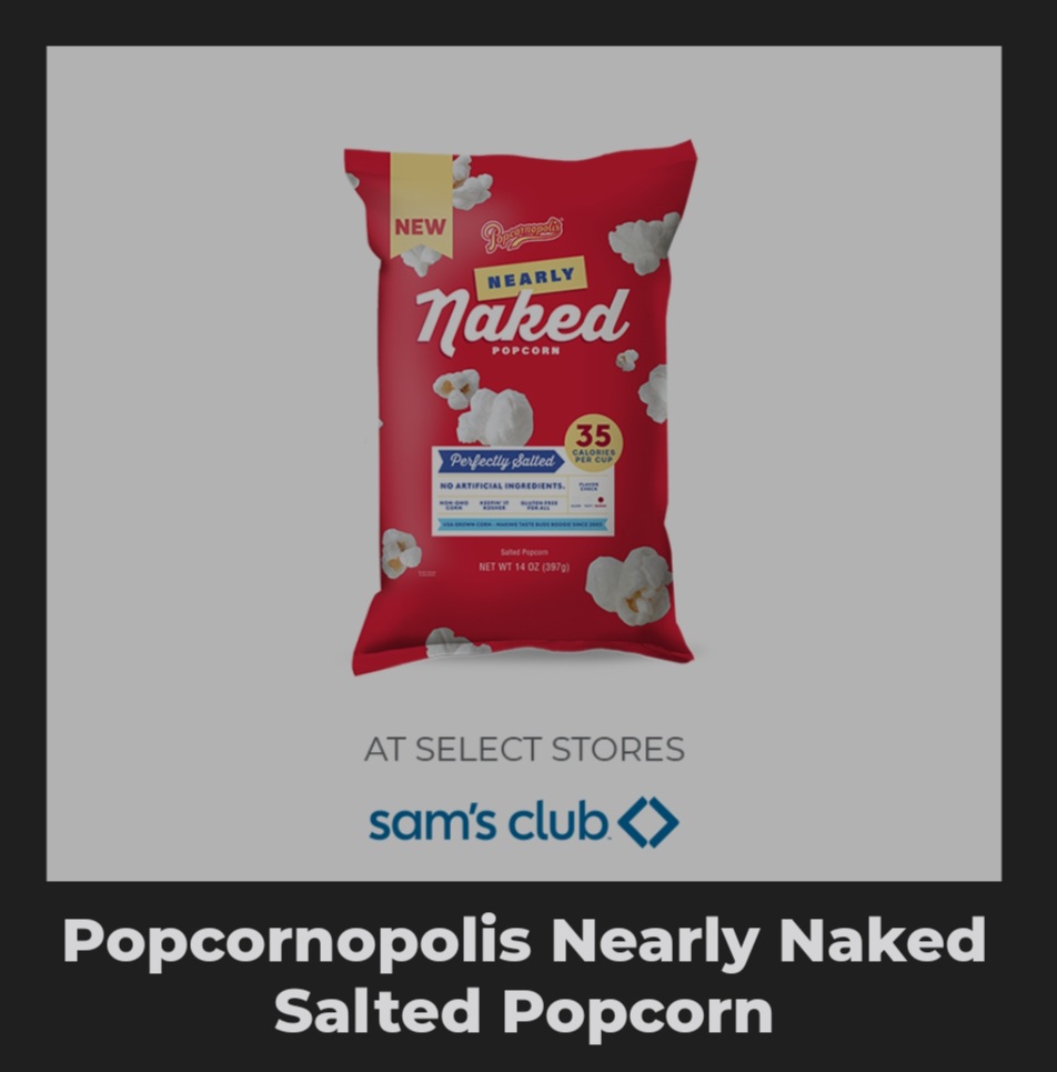 FREE Popcornopolis Nearly Naked Salted Popcorn @ Sam's Club! (Freeosk ...